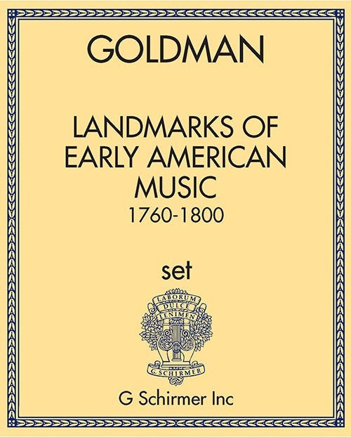 Landmarks of Early American Music, 1760-1800 - Compiled & Arranged by