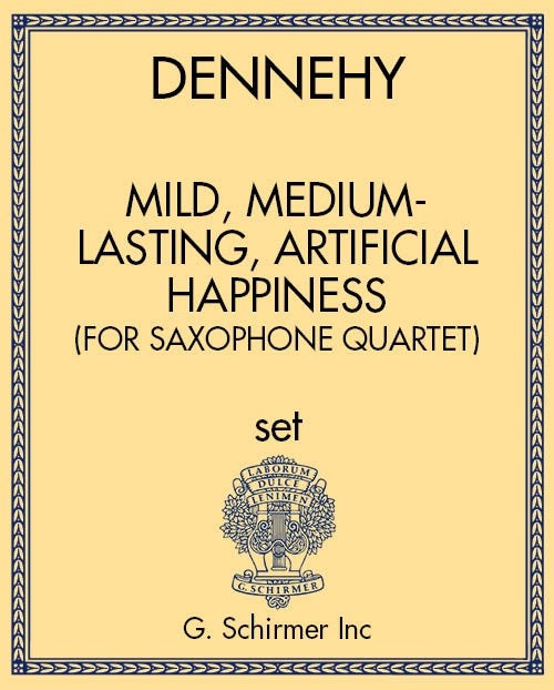 Mild, Medium-Lasting, Artificial Happiness (for sax quartet)